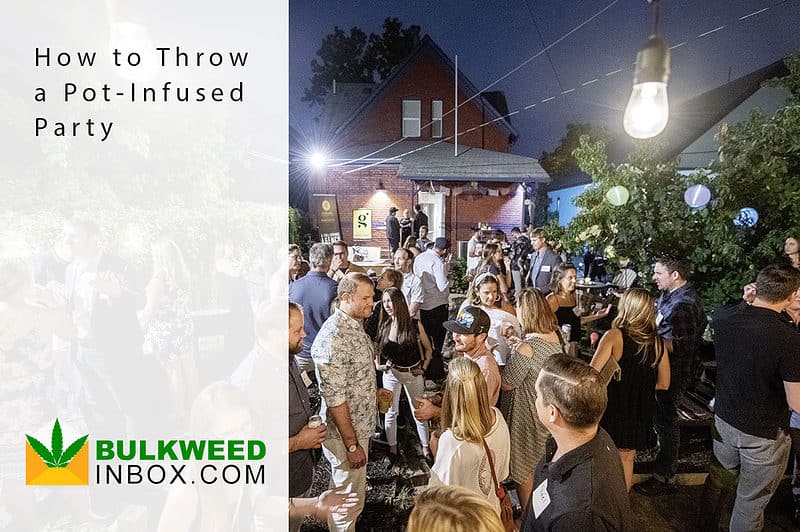 How to Throw a Pot-Infused Party | Bulkweedinbox
